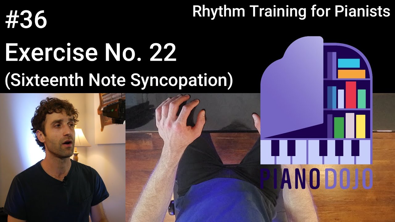Exercise No. 22 - Sixteenth Note Syncopation - Rhythm Training for Pianists Video 36 - YouTube