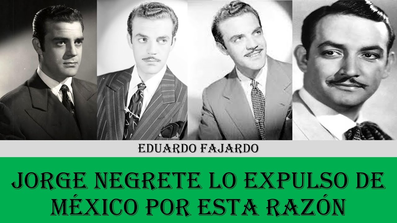 Jorge negrete lo expulso de México por esta razón - YouTube