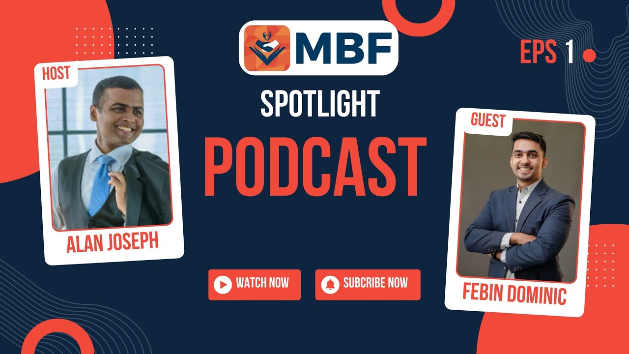 MBF Spotlight Podcast | FT Febin Dominic | Hosted by Alan Joseph | Season 3 - YouTube