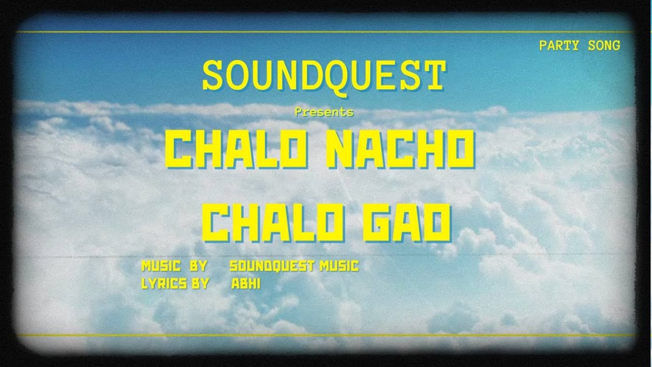 Chalo Nacho Chalo Gao - Party Song 2025| SoundQuest Music| Abhi - YouTube