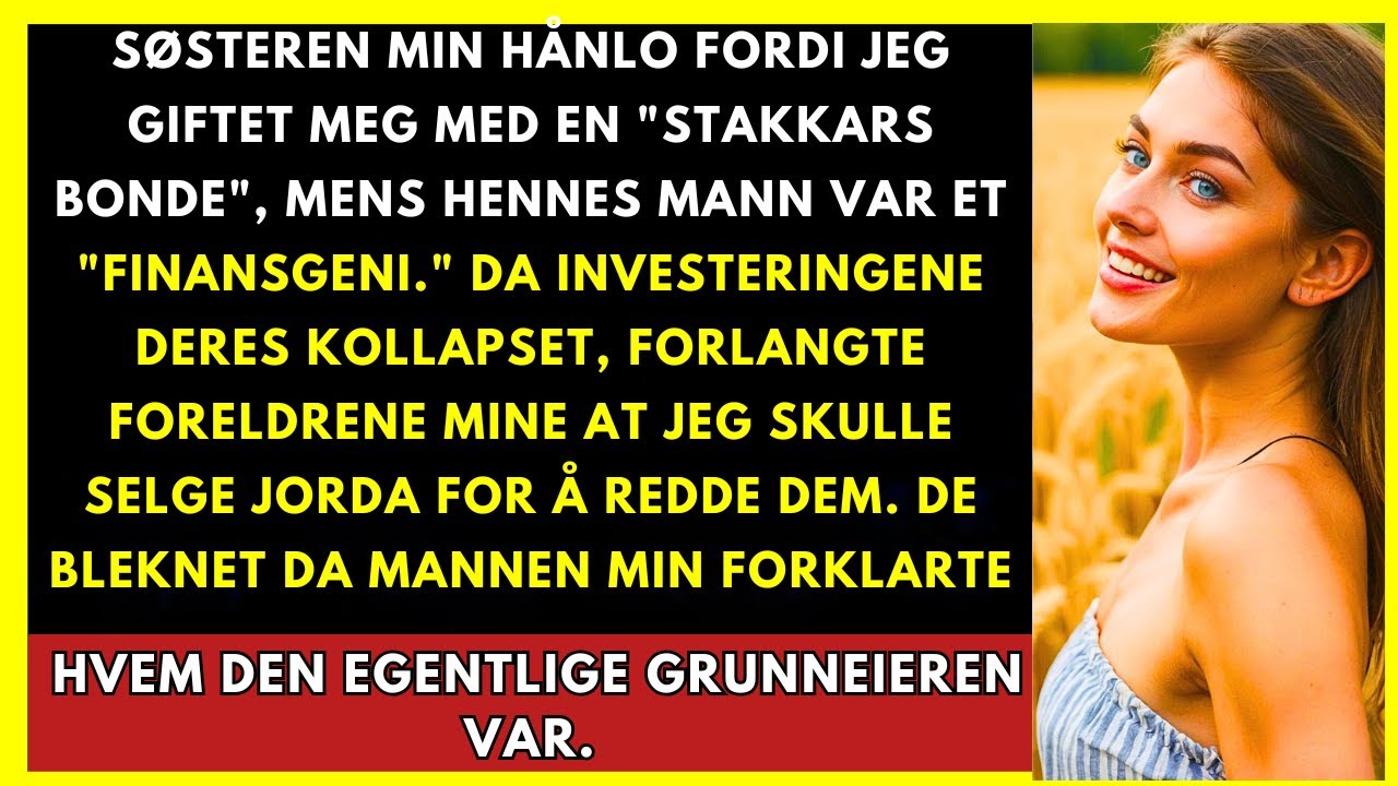 Søsteren Min Hånlo Fordi Jeg Giftet Meg Med En Bonde — Men Hun Ante ...