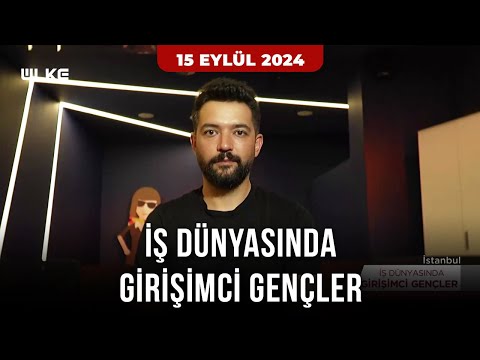 İş Dünyasında Girişimci Gençler | Hakkı Özgür Alaca - 15 Eylül 2024