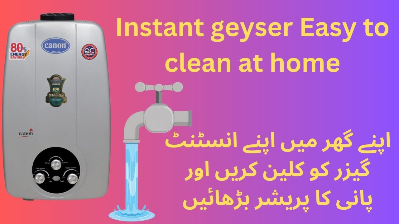Easy way to Clean Instant Water Geyser at Home | Instant Water Geyser ...