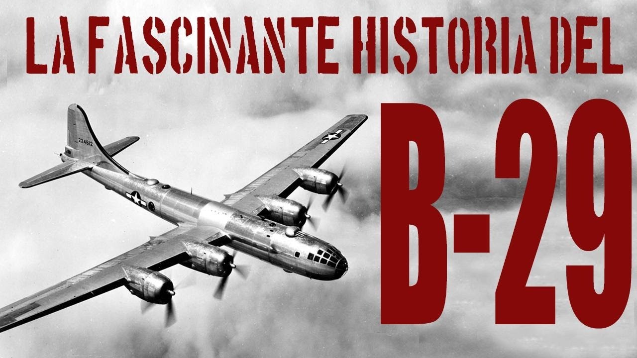 La Fascinante Historia del B-29 - YouTube