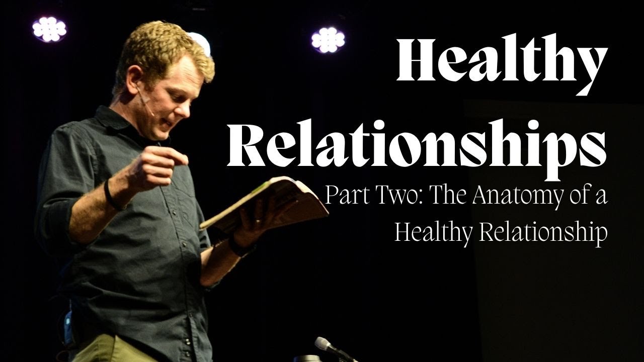 Healthy Relationships - Week Two | The Anatomy of a Healthy ...