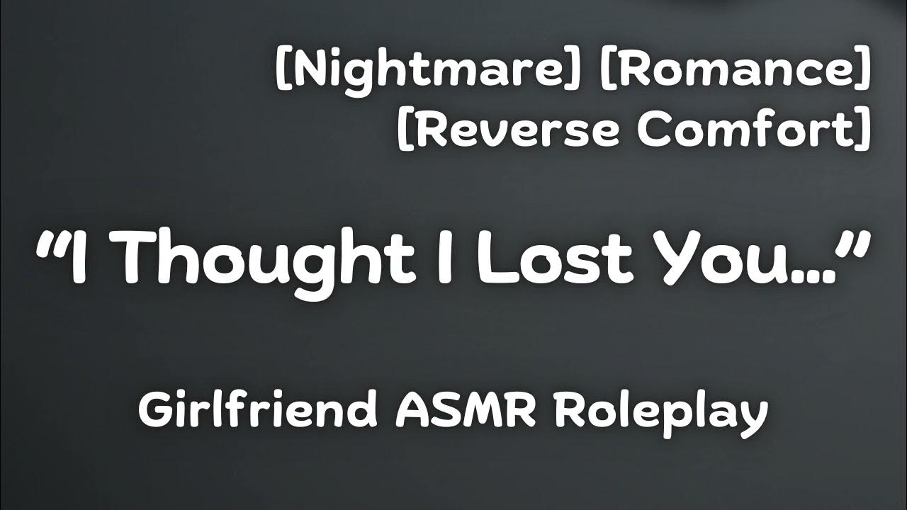 To Lose You [F4A] [Nightmare] [Reverse Comfort] [Crying] [Romance] [Girlfriend ASMR Roleplay ...