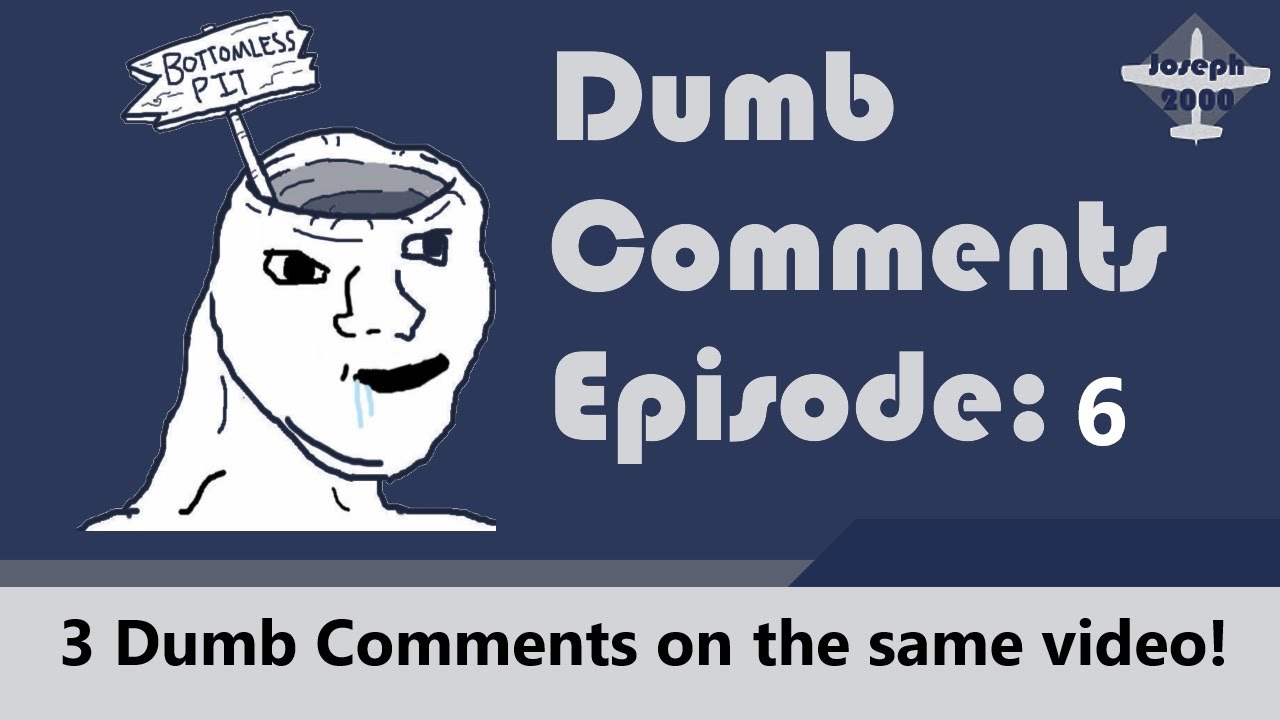 Dumb Comments Episode 6: A Fan Favourite Series returns! - YouTube
