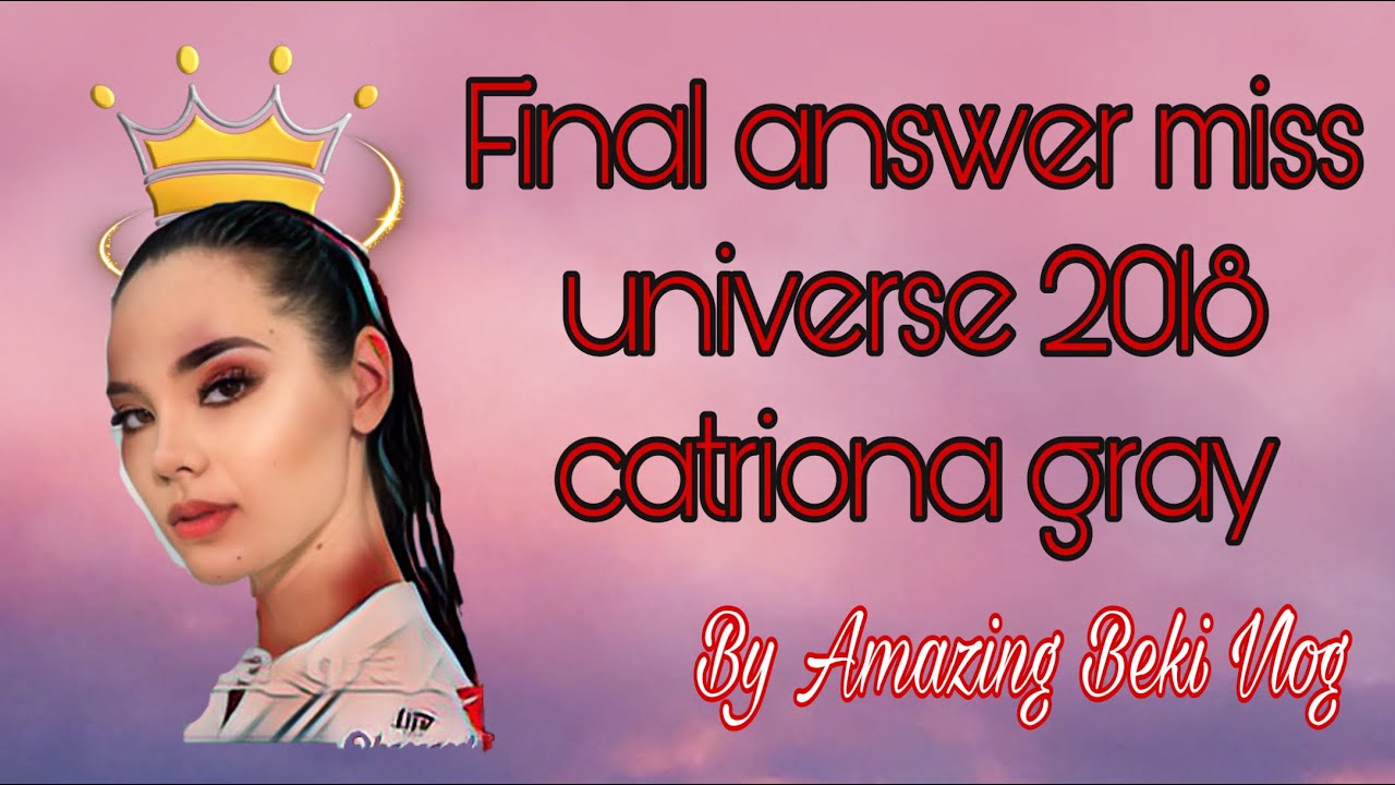 CATRIONA GRAY FINAL ANSWER TIKTOK Miss Universe 2018 YouTube catriona-gray-final-answer-tiktok-miss-universe-2018-youtube