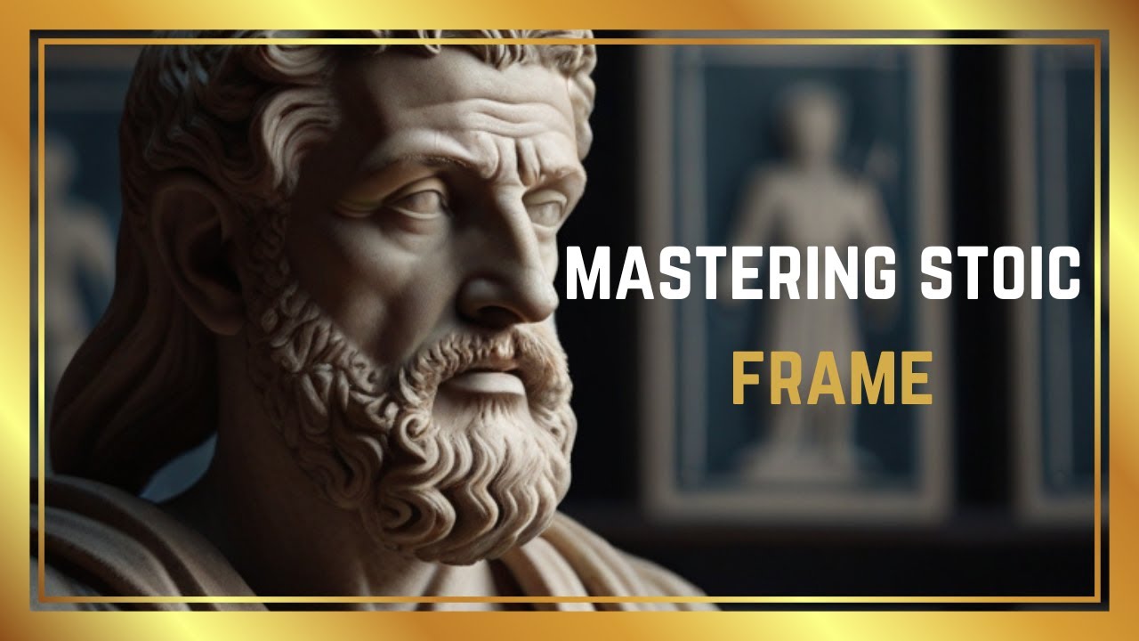"8 Essential Stoic Frame Lessons Every Man Should Master Before It's ...