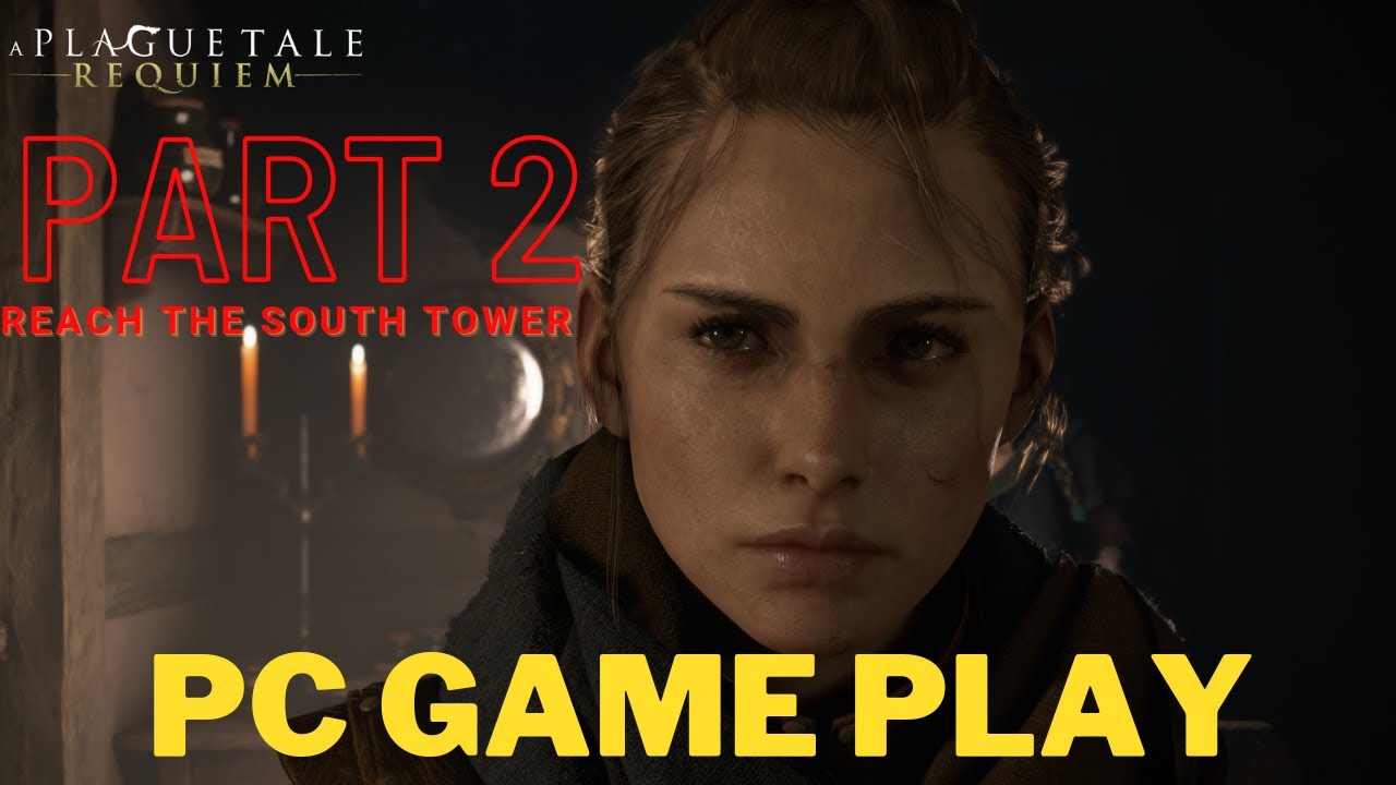 A PLAGUE TALE REQUIEM ||walkthrough part-2 //REACH THE SOUTH TOWER //AT ...
