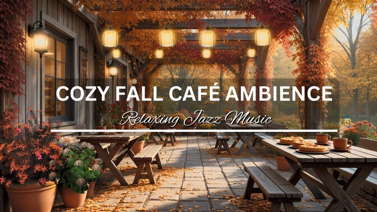 Cozy Fall Café Ambience | Smooth Jazz & Bossa Nova | Relaxing Autumn ...