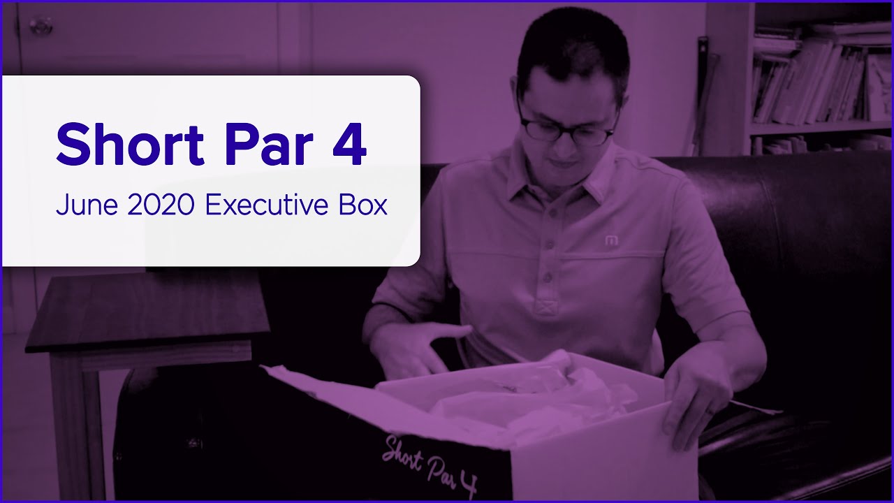 Short Par 4 - Executive Box Unboxing (June 2020) -- Save $25 - YouTube