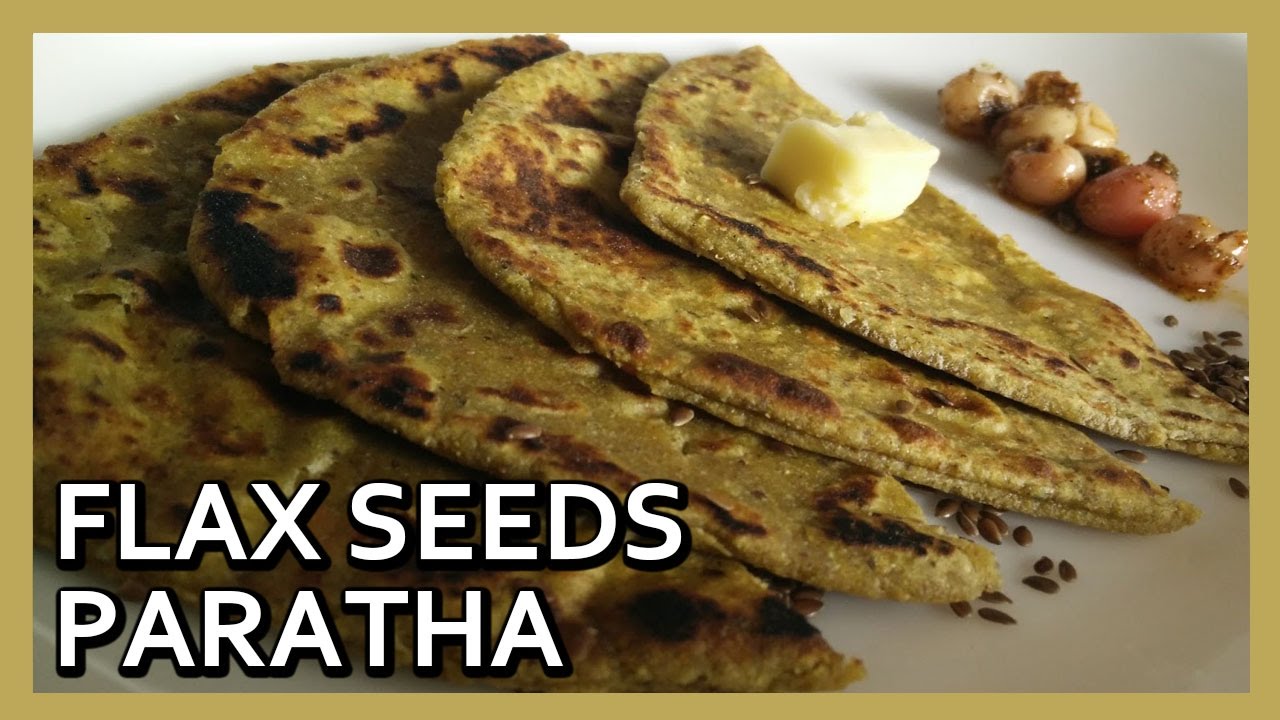 Flax Seed Paratha | Alsi ka Paratha | Breakfast Recipe by Healthy Kadai ...