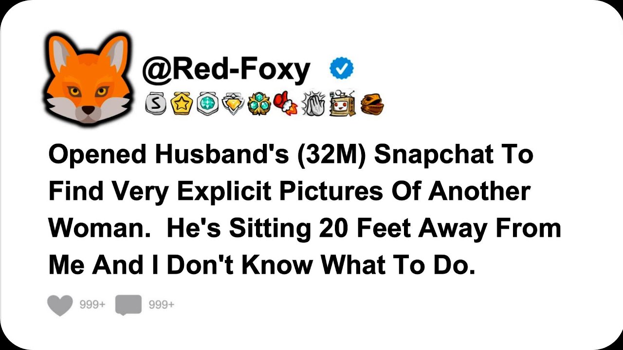 Opened Husband's (32M) Snapchat To Find Very Explicit Pictures Of ...