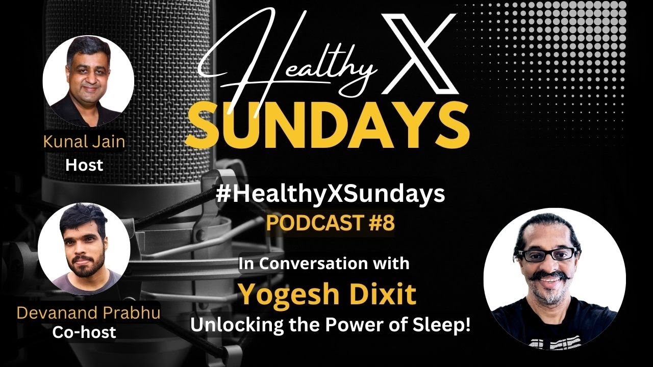 #8 - Yogesh Dixit: Unlocking the Power of Sleep! - #HealthyXSundays - YouTube