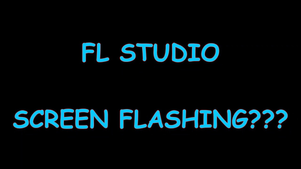 Screen Flashing in Fl Studio? - YouTube