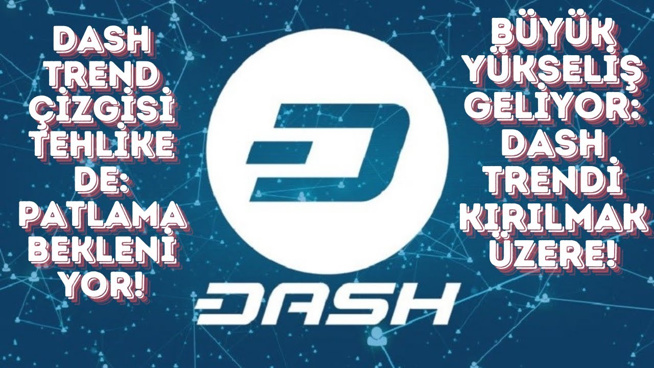 DASH TRENDİ KIRMAK ÜZERE DEV YÜKSELİŞ KAPIDA! DASH İÇİN TARİHİ FIRSAT ...