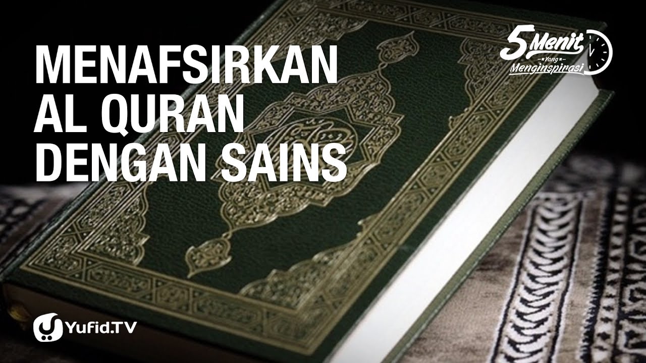 Menafsirkan Al-Qur'an dengan Sains - 5 Menit Yang Menginspirasi - YouTube