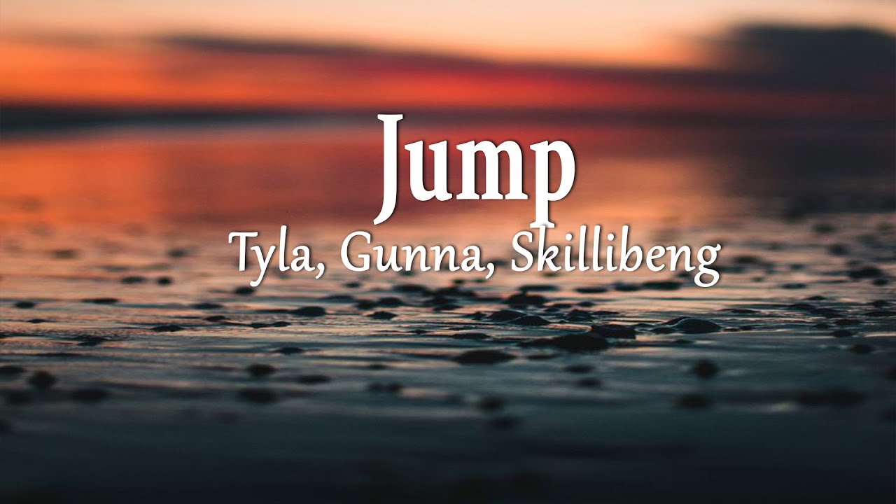 Tyla, Gunna, Skillibeng - Jump (Lyrics) - YouTube