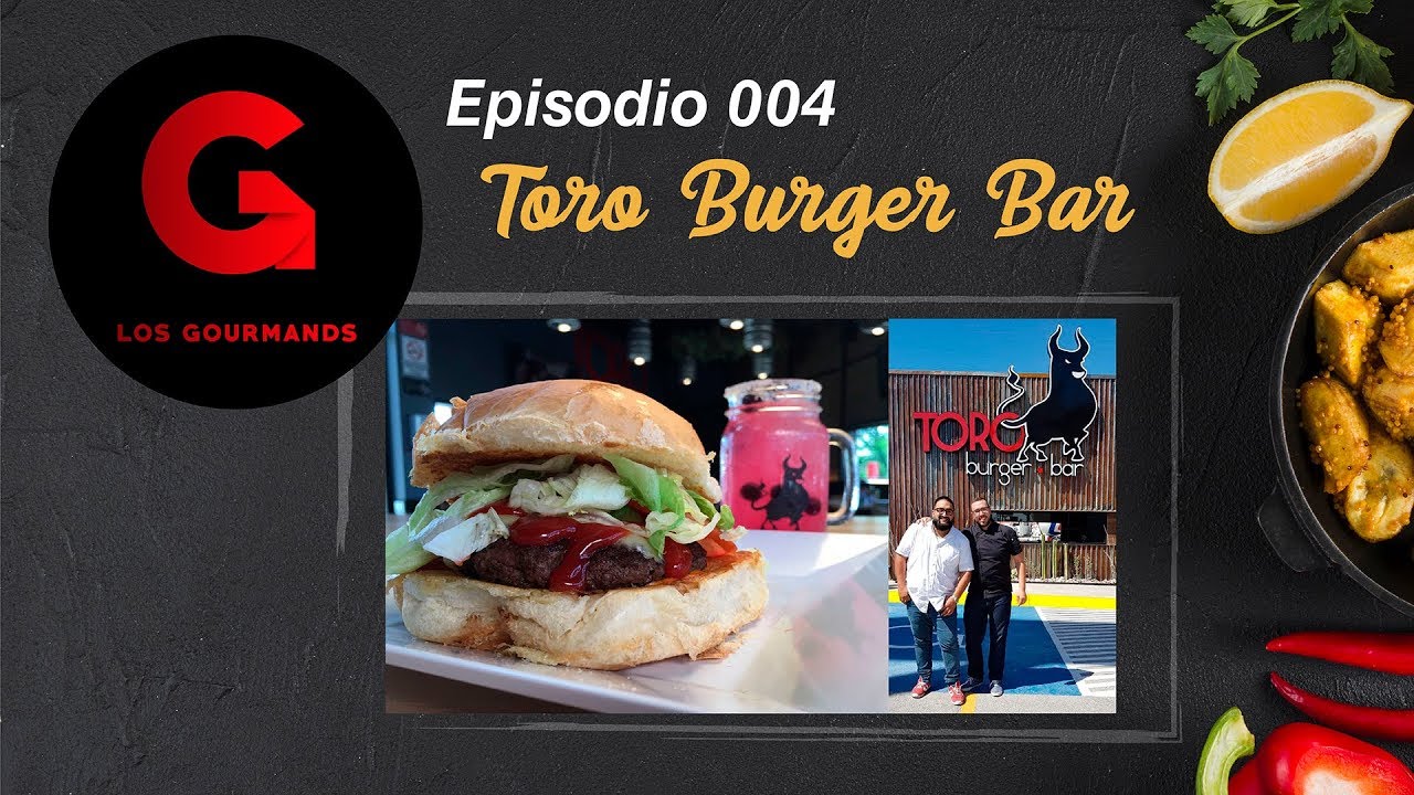Toro Burger Bar Juarez | Los Gourmands - YouTube
