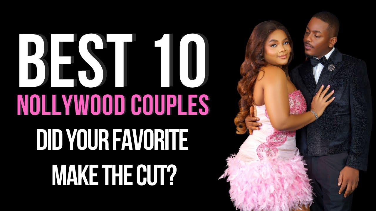 Top 10 Favorite Nollywood Couples with the Best Romantic Chemistry ...