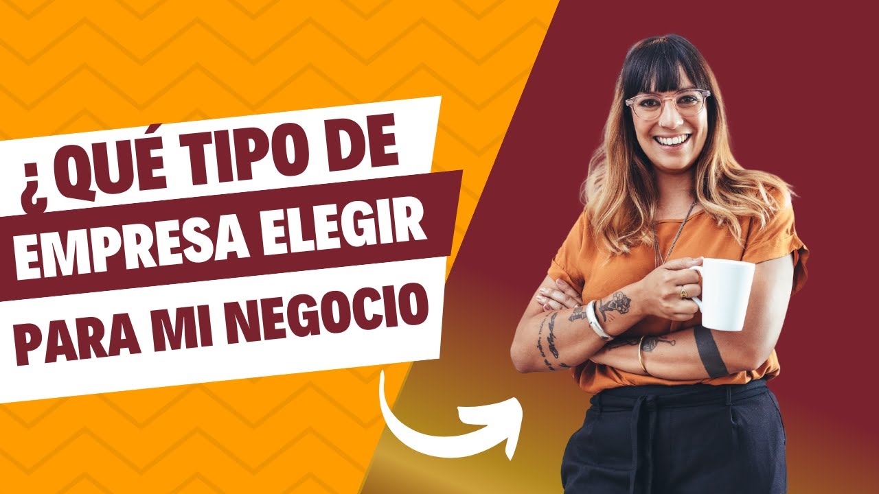 ¿Qué Tipo de Empresa Elegir para Iniciar Mi Negocio? - YouTube