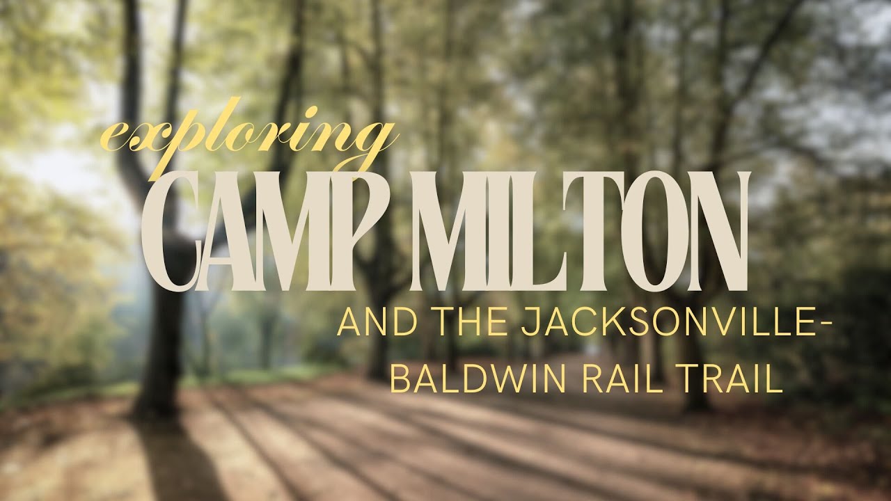 Camp Milton Historic Preserve & the Jacksonville-Baldwin Rail Trail ...