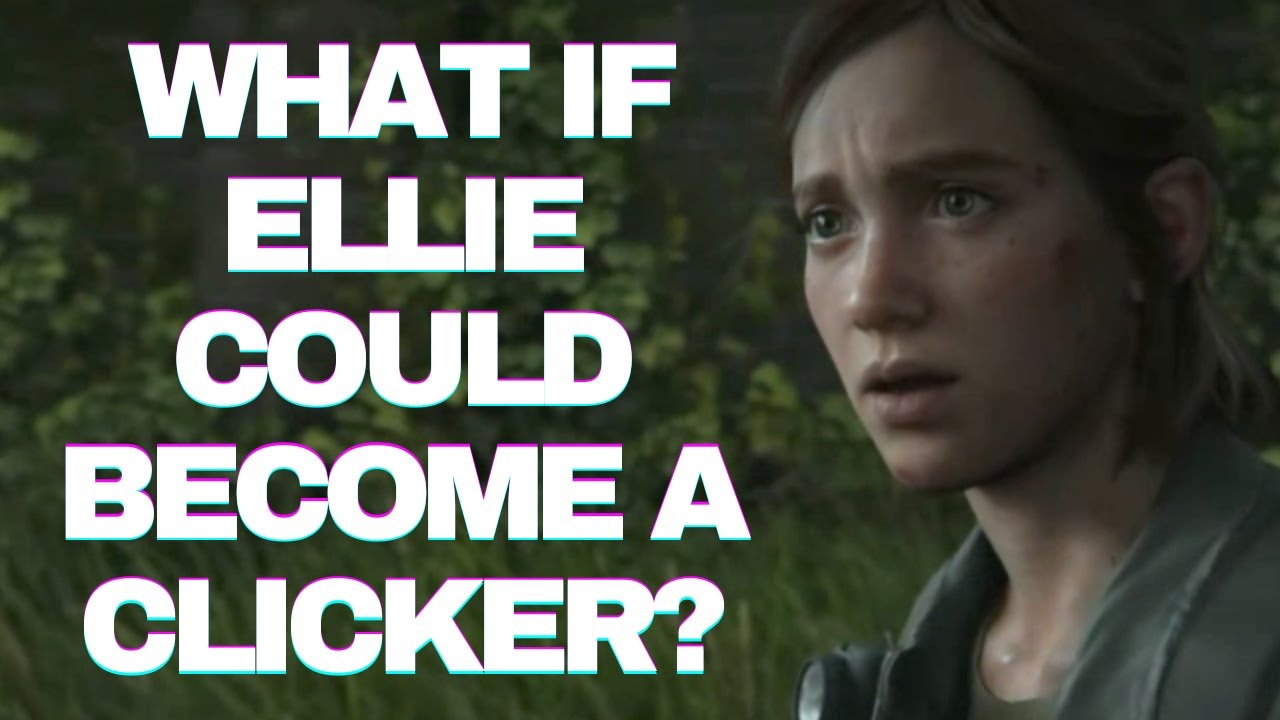 What If Ellie Wasn't Immune And Became A Clicker In The Last Of Us? How ...