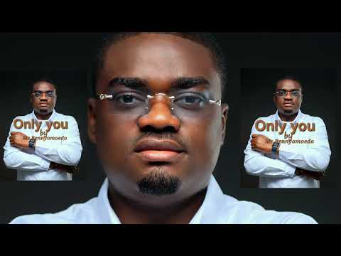 ONLY YOU BY MR BENNYOMOEDO 