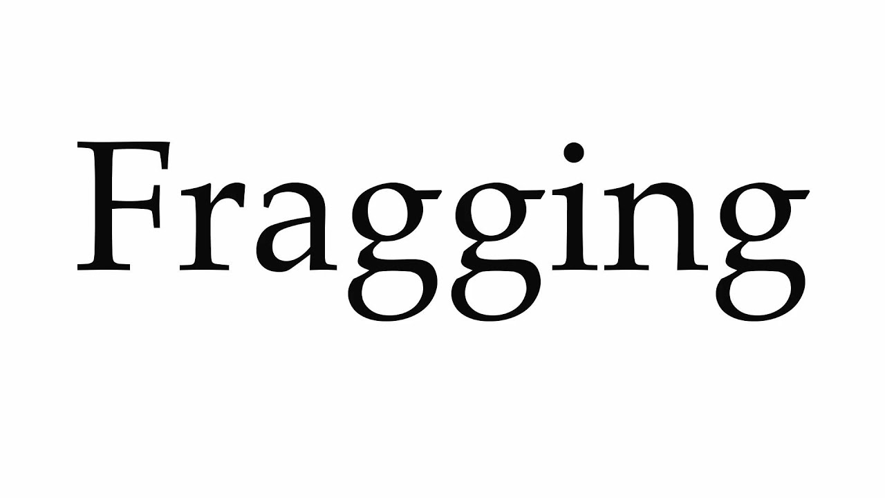 How to Pronounce Fragging - YouTube