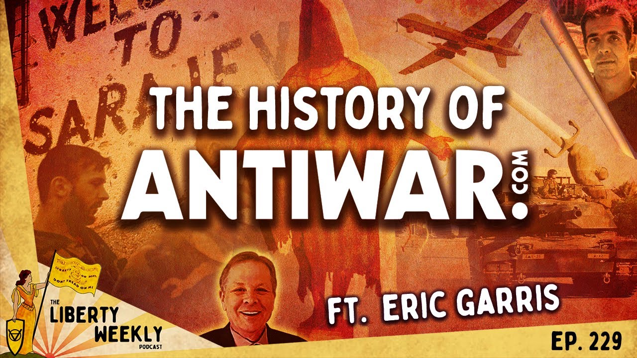 The History of Antiwar.com ft. Eric Garris Ep. 229 - YouTube