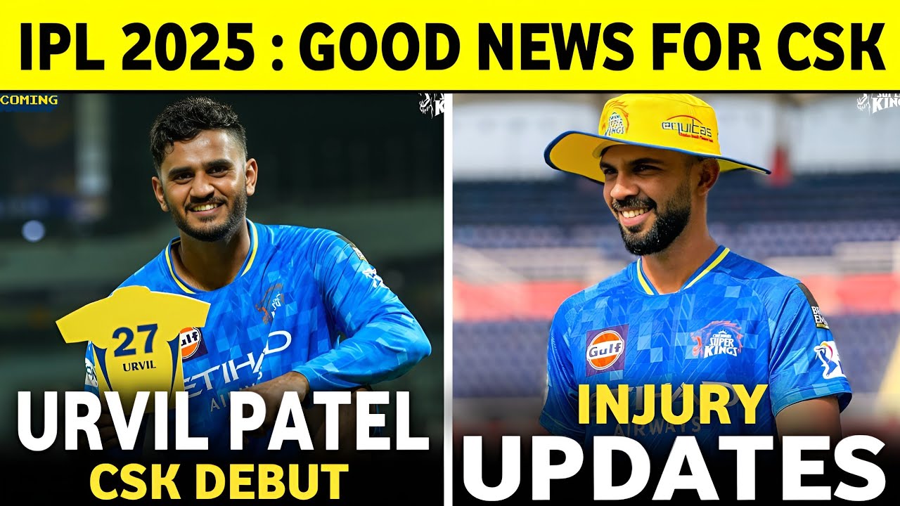 IPL 2025 : Urvil Patel CSK Debut Against KKR | Ruturaj Gaikwad injury ...