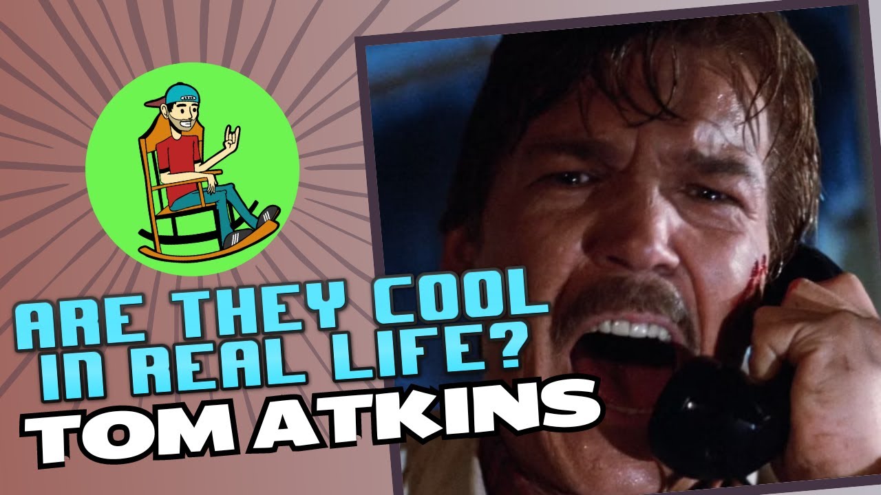 Are They Cool in Real Life | Tom Atkins | Rocking with Nostalgia - YouTube