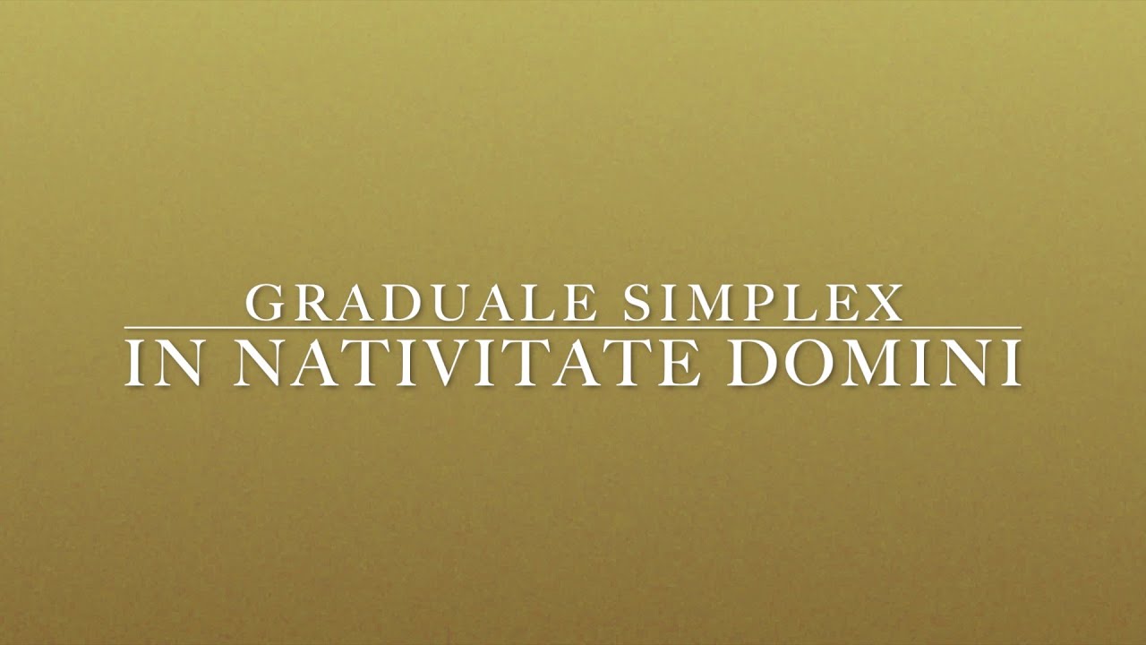 Graduale Simplex - The Nativity of the Lord - YouTube