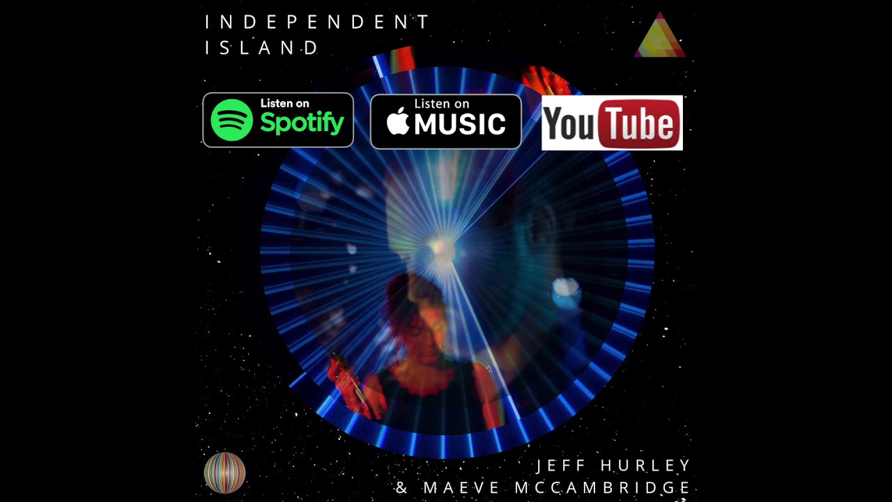 Jeff Hurley and Maeve McCambridge- Independent Island (Album Preview ...