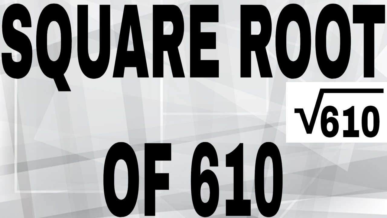 SQUARE ROOT OF 610 YouTube square-root-of-610-youtube