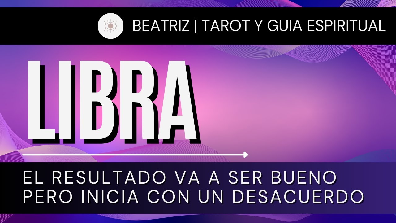 LIBRA HOY | EL RESULTADO VA A SER BUENO PERO INICIA CON UN DESACUERDO ...