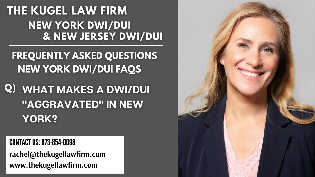 WHAT MAKES a DWI/DUI "Aggravated" IN New York? - Rachel Kugel (New York ...