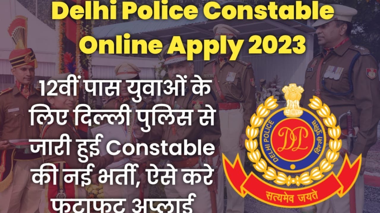 Delhi Police Constable Bharti 2023 Post 7 547 Apply Online Form delhi-police-constable-bharti-2023-post-7-547-apply-online-form