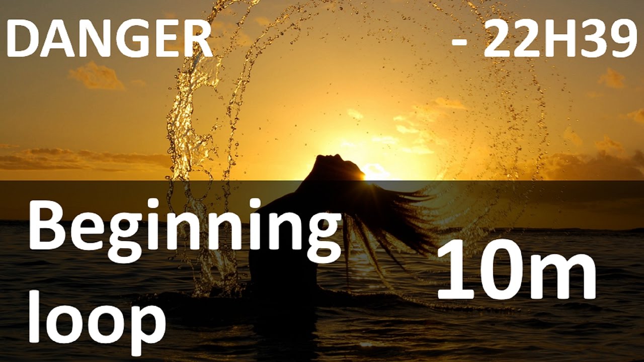 DANGER - 22H39 - BeginningLoop [10 Minutes] - YouTube