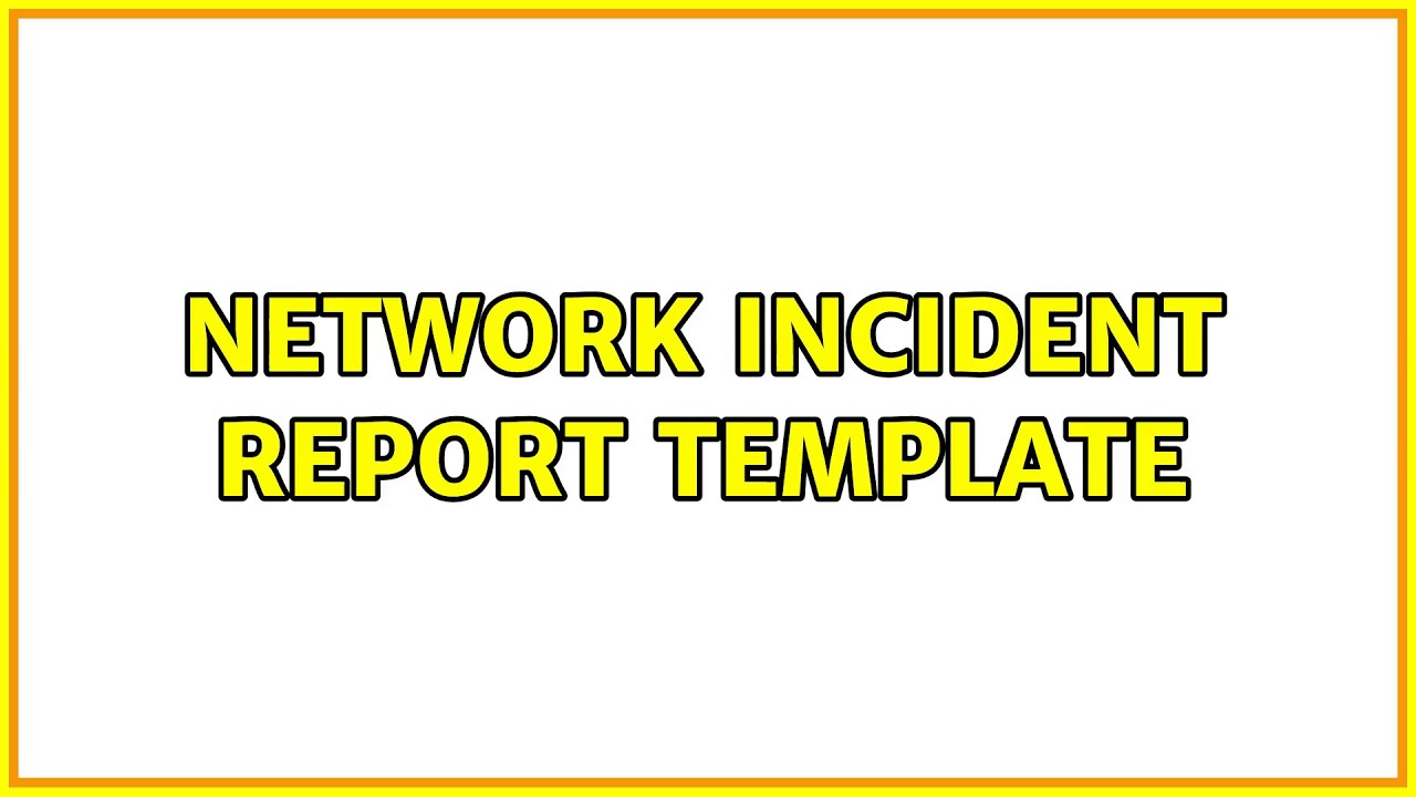 Network Incident Report Template (2 Solutions!!) - YouTube