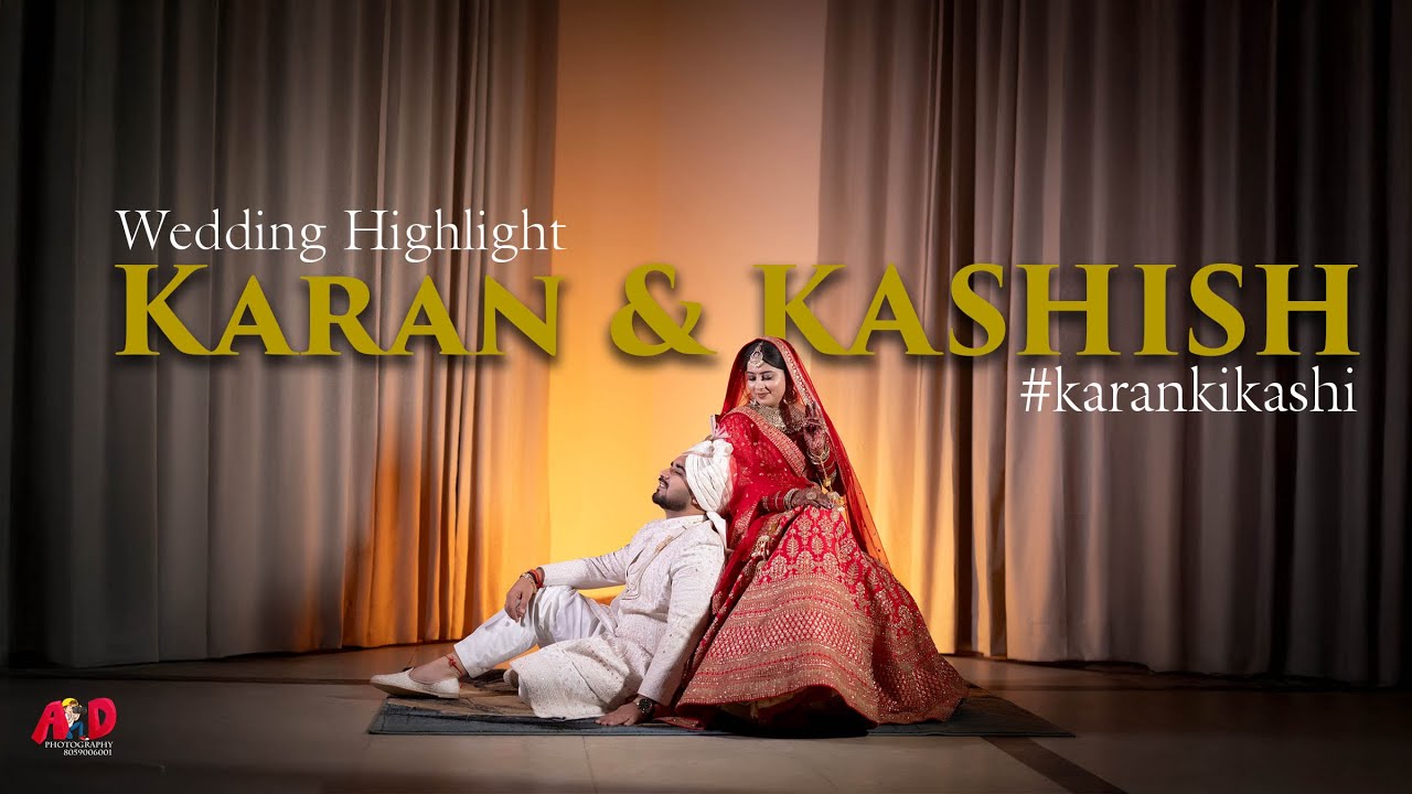 KARAN & KASHISH | WEDDING HIGHLIGHTS | AD PHOTOGRAPHY | 4K - YouTube