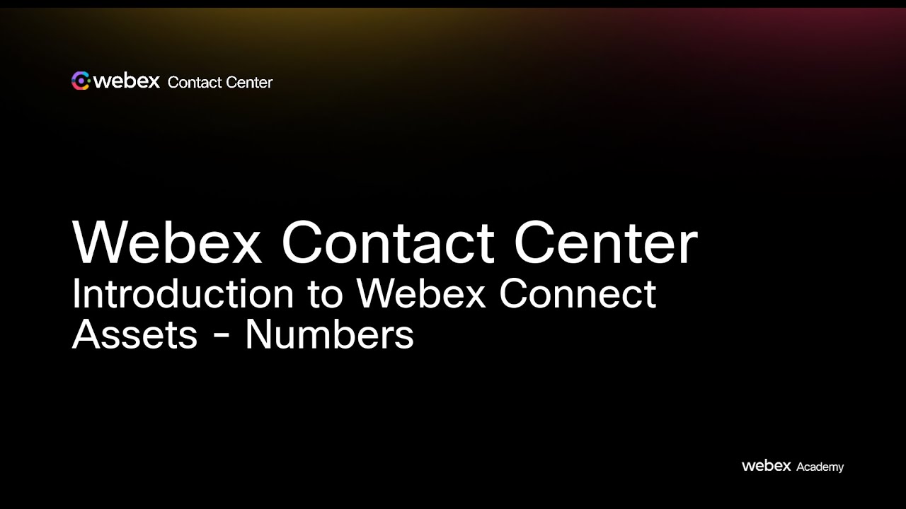 Webex Contact Center - Introduction to Webex Connect - Assets - Numbers ...