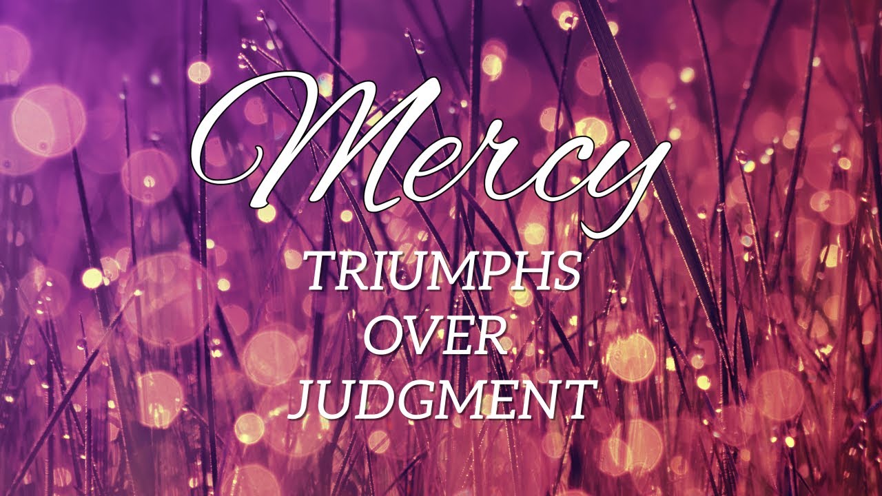 November 3, 2024 - MERCY TRIUMPHS OVER JUDGMENT; Avoiding Premature ...