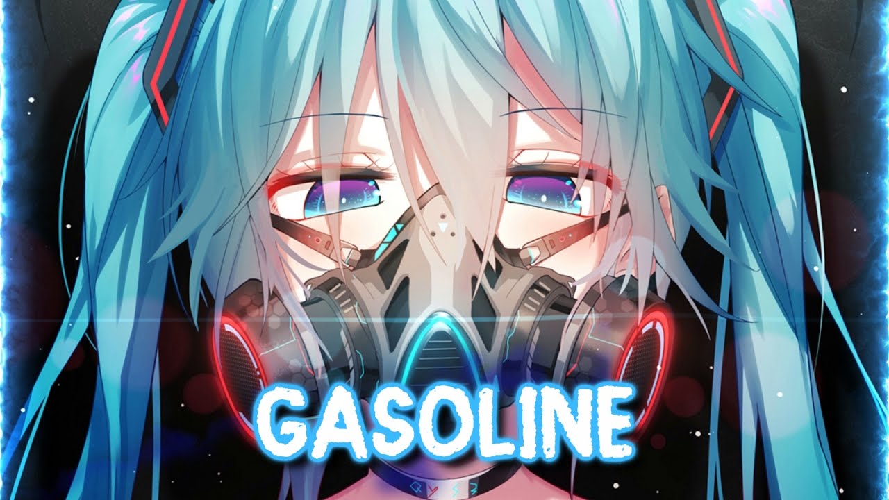 ♪Nightcore♪ → Gasoline - (Lyrics) - YouTube