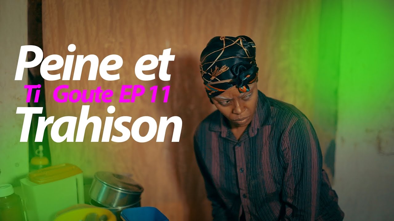 Ti goute ( Part 11 ) PEINE ET TRAHISON - YouTube