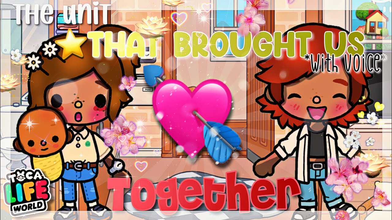 💘🏡The Unit That Brought Us Together👩‍ ️‍👨⭐️- Toca Boca Rp|*with voice*🔊 ...