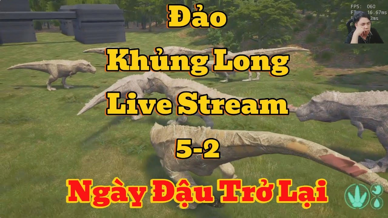 Đảo Khủng Long | Live Stream 5-2 | Ngày Đậu Đậu Trở Lại - YouTube