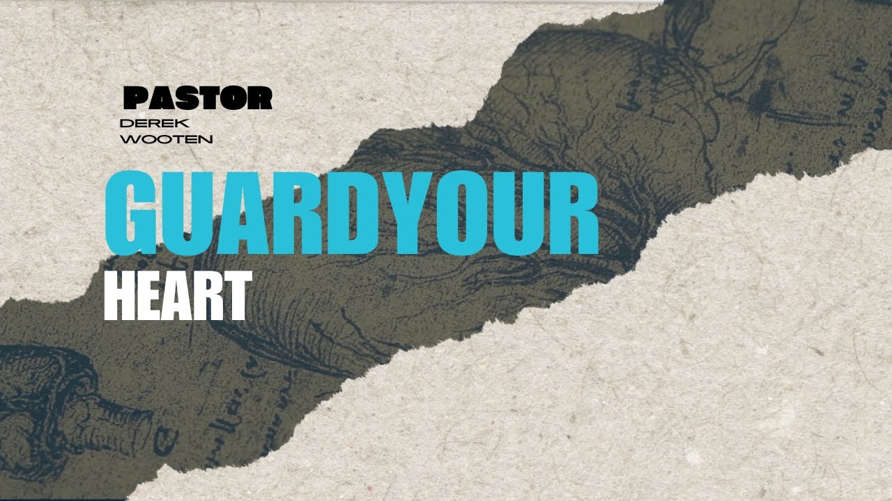 Guard Your Heart | Pastor Derek Wooten | 03.23.25 - YouTube