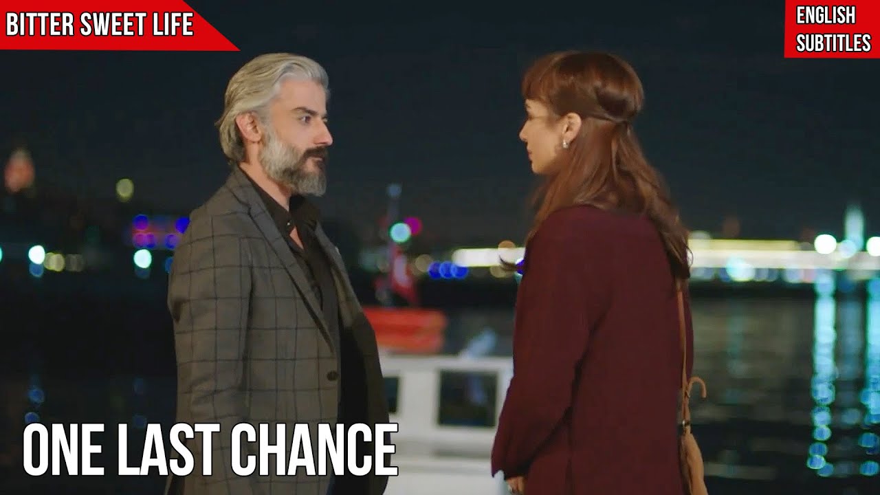 One Last Chance - Bitter Sweet Life (English Subtitles) | Hayat Bazen ...